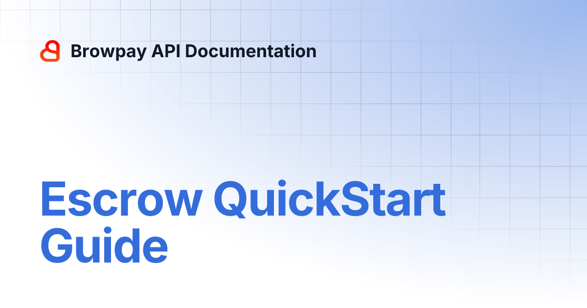 Escrow QuickStart Guide | Browpay API Documentation
