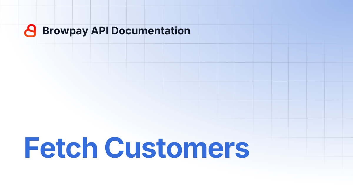 Fetch Customers | Browpay API Documentation